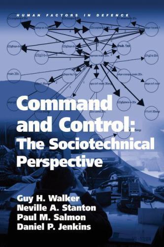 Human Factors in Defence Ser.: Command and Control: the Sociotechnical ...