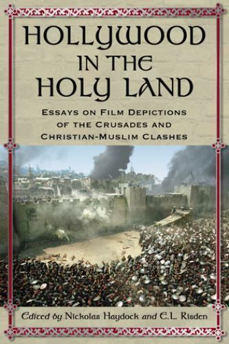 Hollywood in the Holy Land : Essays on Film Depictions of the Crusades ...