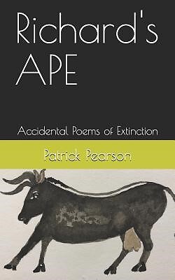 Richard's APE: Accidental Poems of Extinction by Pearson, Patrick ...