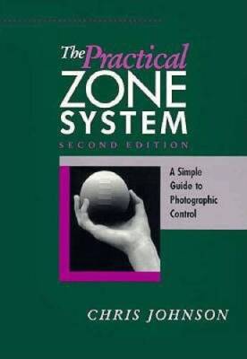 Practical Zone System: A Guide to Photographic Control - Hardcover ...