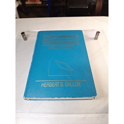Thermodynamics and an Introduction to Thermostatistics by Callen, H ...