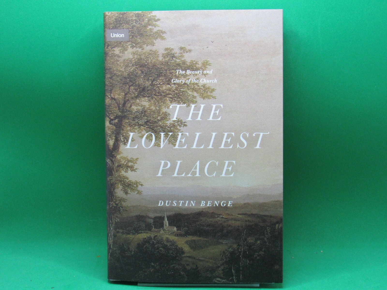 Union Ser.: The Loveliest Place : The Beauty and Glory of the Church by ...