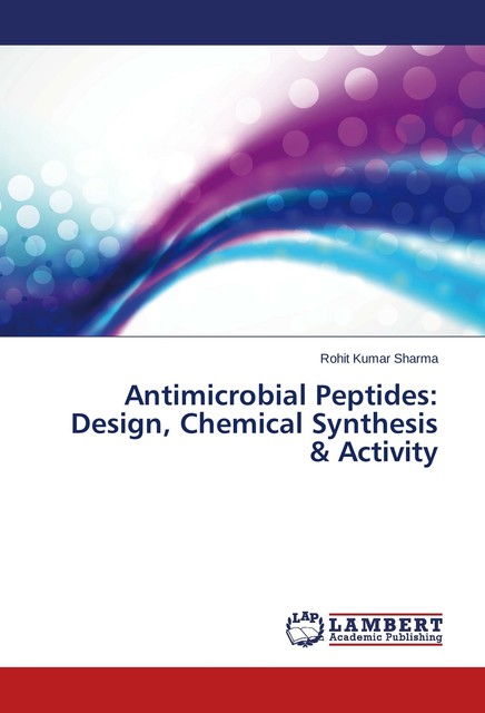 Antimicrobial Peptides: Design, Chemical Synthesis & Activity von Rohit Kumar Sharma (2015 ...