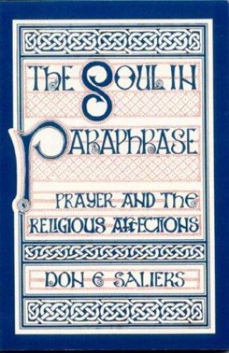 The Soul in Paraphrase: Prayer and the Religious Affections by Don E ...