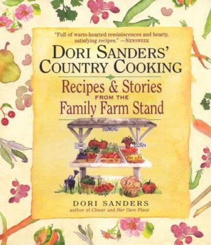 Dori Sanders' Country Cooking: Recipes and Stories from the Family Far ...