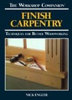 Finish Carpentry: Techniques for Better Woodworking (The Workshop ...