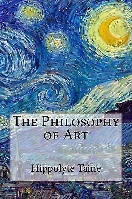 The Philosophy of Art by Hippolyte Taine (2017, Trade Paperback) for ...
