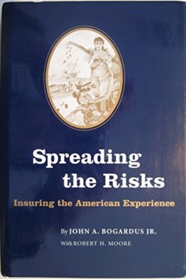 Spreading the Risks: Insuring the American Experience by Moore, Robert ...
