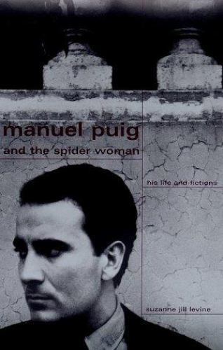 Manuel Puig and the Spiderwoman: His Life and Fictions by Levine ...