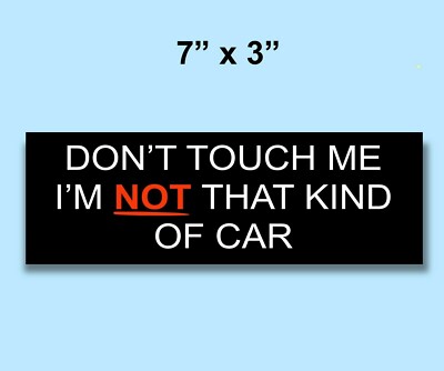 Don’t Touch Me I’m Not That Kind Of Car Funny Vinyl Bumper Sticker Car ...
