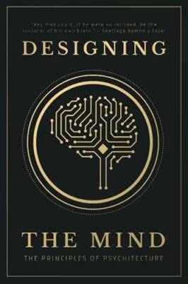 Designing the Mind: The Principles of Psychitecture - paperback - GOOD ...