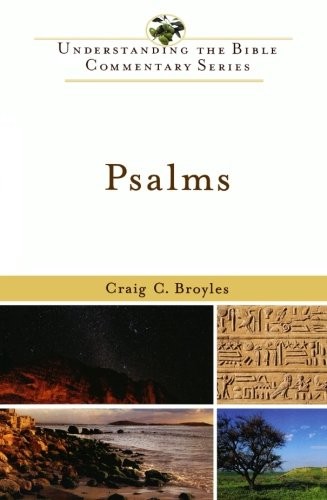 PSALMS (UNDERSTANDING THE BIBLE COMMENTARY SERIES) By Craig C. Broyles ...
