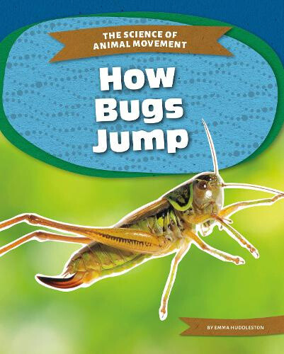 Science of Animal Movement: How Bugs Jump by Huddleston, Emma NEUF | eBay
