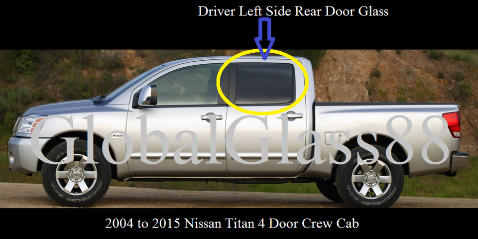 Fits 04-15 Nissan Titan 4 Door Crew Cab Driver Left Rear Door Glass ...