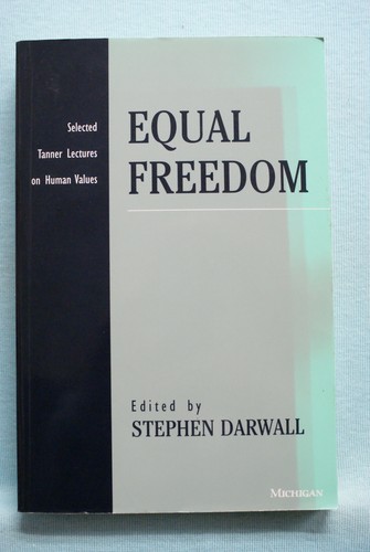 Equal Freedom - Selected Tanner Lectures on Human Value - Stephen ...