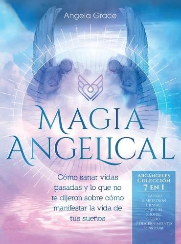 Angela Grace Magia Angelical (Arcángeles Colección 7 en 1 (Hardback ...