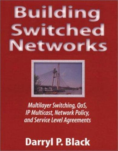 Building Switched Networks: Multilayer Switching, Qos, IP Multicast ...