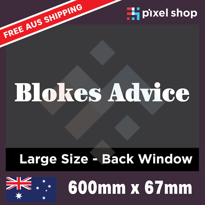 Blokes Advice Decal Sticker - Large 600mm Truck Ute 4x4 Tradie Window ...