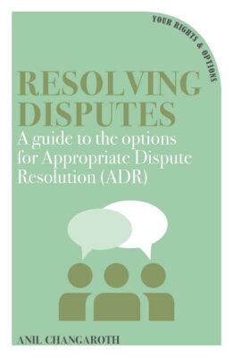 Resolving Disputes: A Guide To the Options for Appropriate Dispute ...