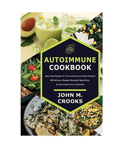 Autoimmune Cookbook: Real Food Recipes for The Autoimmune Paleo ...