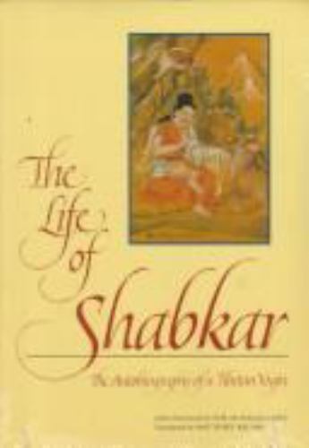 Life of Shabkar : The Autobiography of a Tibetan Yogin by Matthieu ...