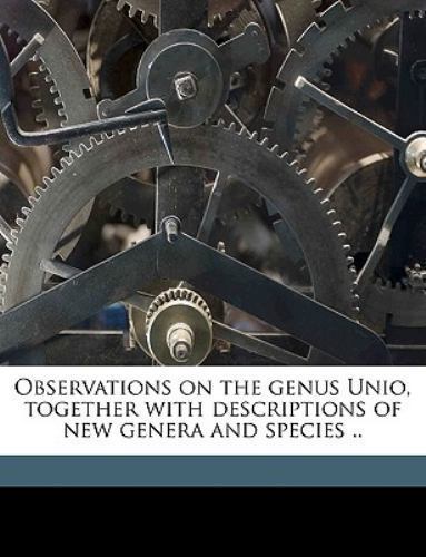 Observations on the Genus Unio, Together with Descriptions of New ...
