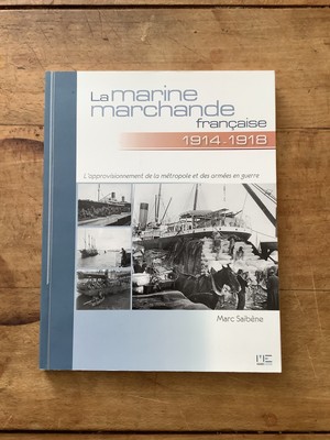 LA MARINE MARCHANDE 1914-1918 - Marc Saibène - 2011 | eBay