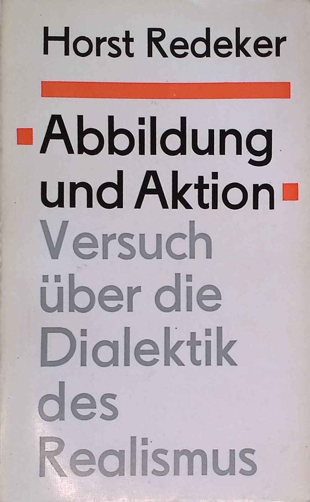 "Abbildung und Aktion" : Versuch über d. Dialektik d. Realismus ...