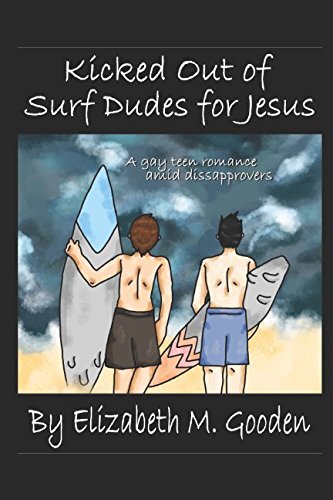 KICKED OUT OF SURF DUDES FOR JESUS: A GAY TEEN ROMANCE By Elizabeth M ...
