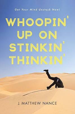 Whoopin' Up on Stinkin' Thinkin' by J Matthew Nance (Paperback, 2019 ...