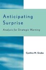 Anticipating Surprise: Analysis for Strategic Warning by Cynthia M ...