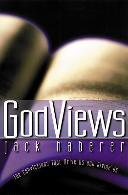 Godviews: The Convictions That Drive Us and Divide Us by John Haberer ...