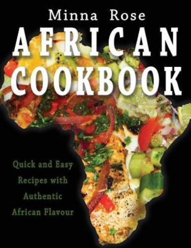 African Cookbook : Quick and Easy Recipes with Authentic Flavour by ...