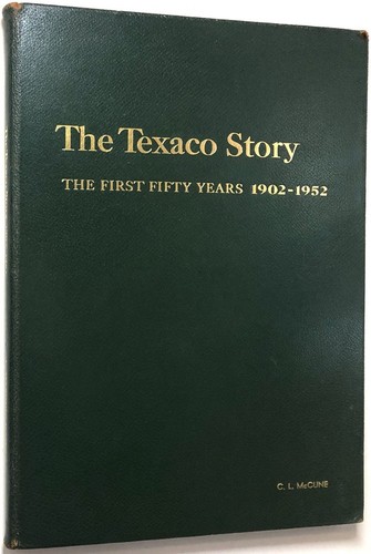 Marquis James / Texaco Story The First Fifty 50 Years 1902-1952 1st ...