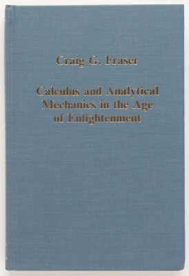 CALCULUS & ANALYTICAL MECHANICS IN THE AGE OF THE ENLIGHTENMENT Craig G ...