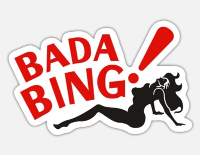 Bada Bing! ~ 2" Vinyl Sticker~ The Sopranos ~ Gabagool ~ Fuhgit About ...