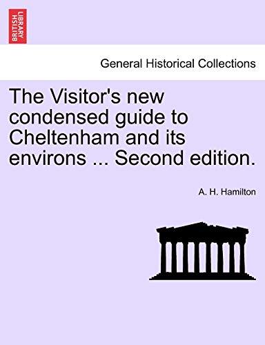 The Visitor's new condensed guide to Cheltenham and its environs ...