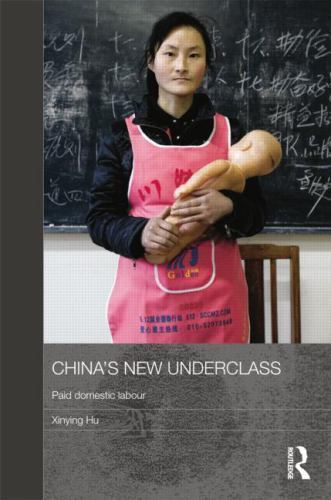 China's New Underclass : Paid Domestic Labour by Xinying Hu (2014 ...