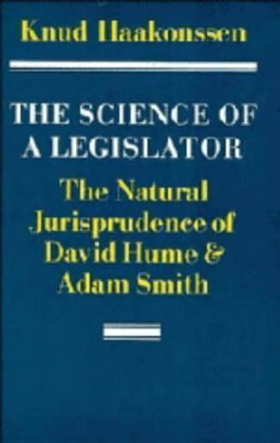Science of a Legislator : The Natural Jurisprudence of David Hume and ...