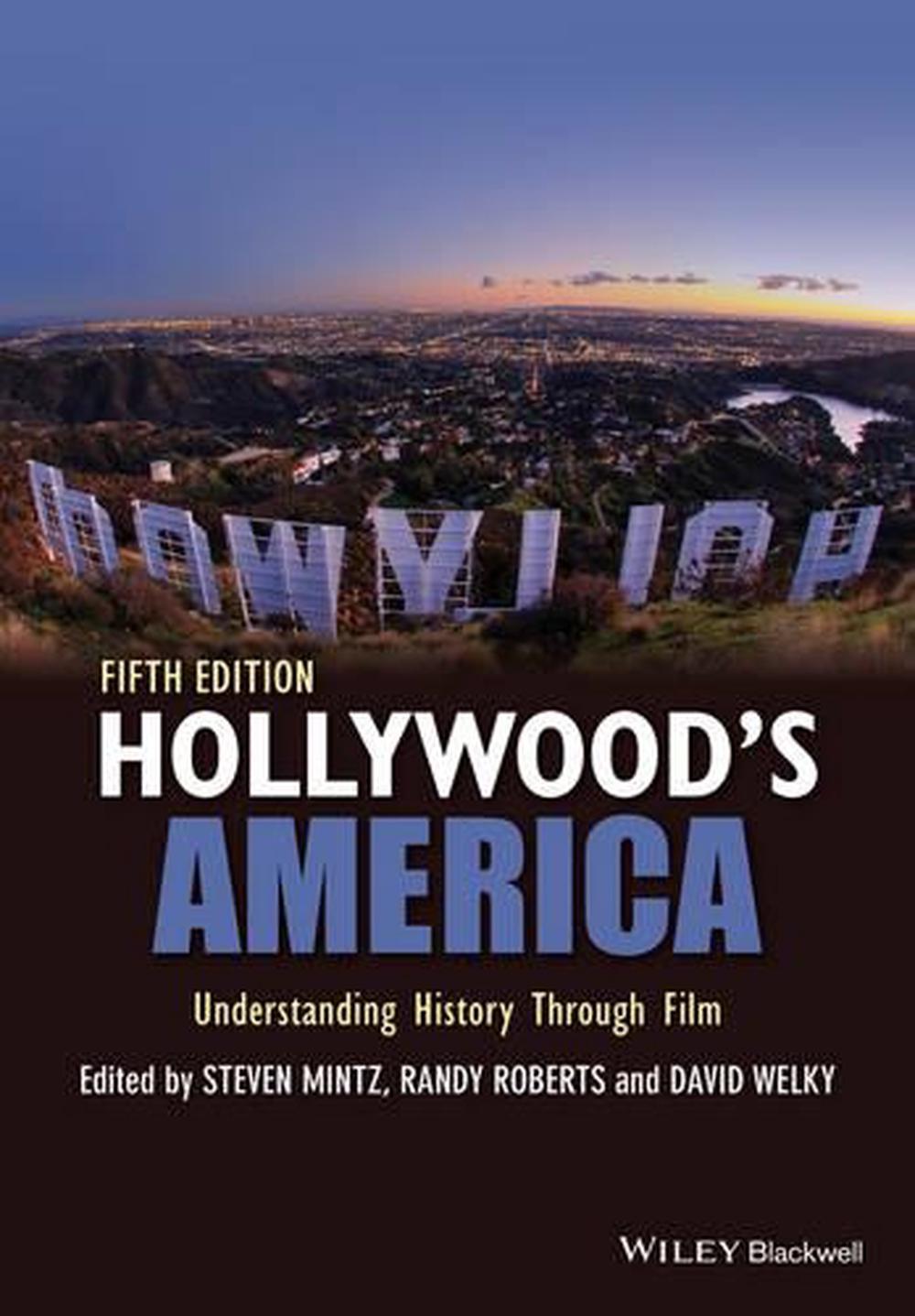 Hollywood's America: Understanding History Through Film by Steven Mintz ...