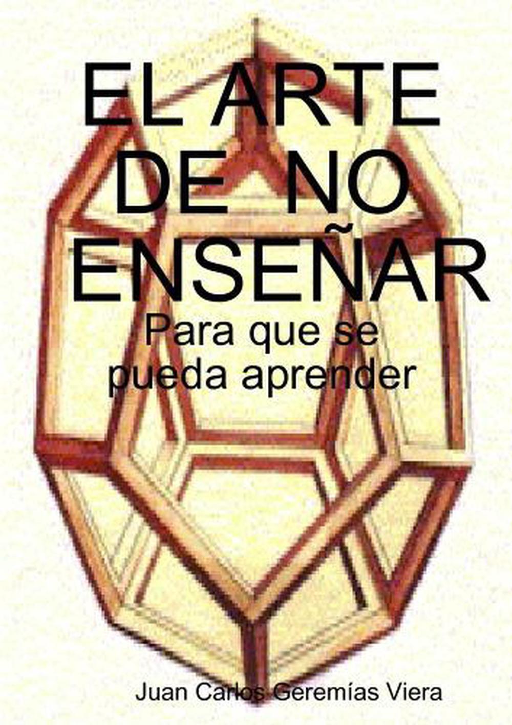 EL ARTE DE NO ENSEAR by Juan Carlos Gerem?as Viera (Spanish) Paperback ...