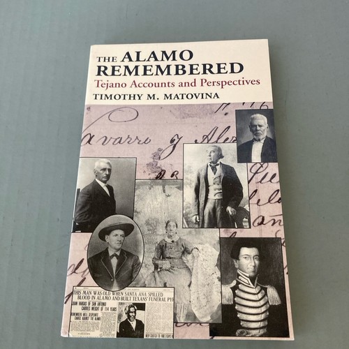 The Alamo Remembered: Tejano Accounts And Perspectives PB Timothy M ...