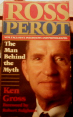 Ross Perot : The Man Behind the Myth by Ken Gross (1992 PB ...