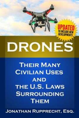 Drones: Their Many Civilian Uses and the U.S. Laws Surrounding Them ...