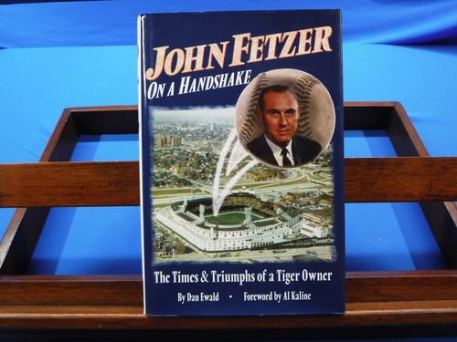 John Fetzer: On a Handshake, Times and Triumphs of a Tiger Owner- Ewald ...