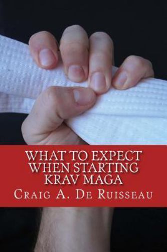 What to Expect When Starting Krav Maga by Craig De Ruisseau (2014 ...