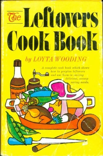 LEFTOVERS COOKBOOK By Loyta Wooding & Loretta Trezzo - Hardcover ...