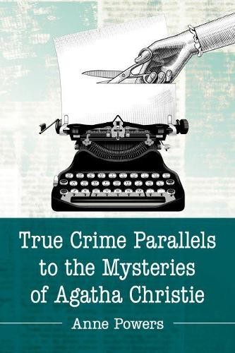 Anne Powers True Crime Parallels to the Mysteries of Agatha Christ ...