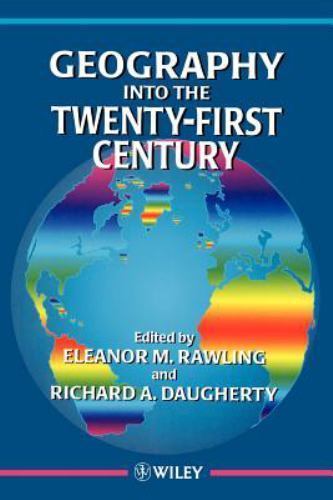 Geography into the Twenty-First Century by Richard A. Daugherty and ...