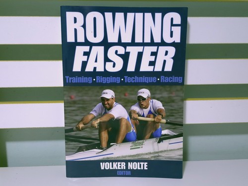 Rowing Faster: Training, Rigging, Technique & Racing! 2005 Book by ...